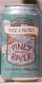 Bourbon Barrel Aged Raise a Ruckus | Piney River Brewing Co. | BeerAdvocate